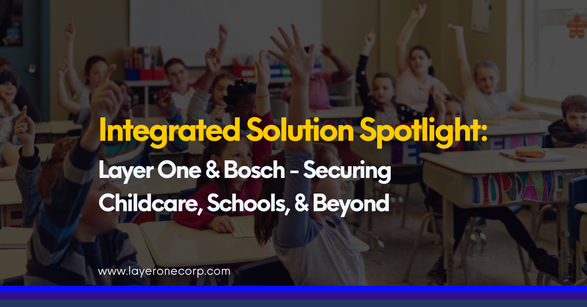 Integrated Solution Spotlight: Layer One and Bosch - Securing Childcare, Schools, and Beyond ...